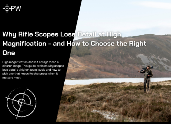 Why Rifle Scopes Lose Detail at High Magnification - and How to Choose the Right One